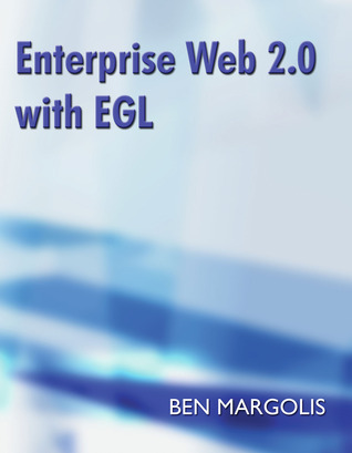 Enterprise Web 2.0 with EGL by Ben Margolis | Goodreads