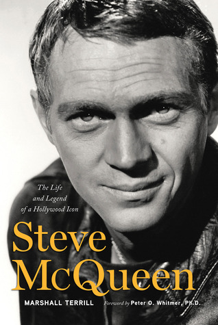 Steve McQueen by Marshall Terrill | Goodreads