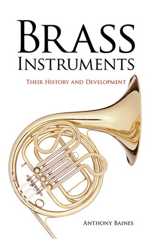 Brass Instruments: Their History and Development by Anthony Baines ...