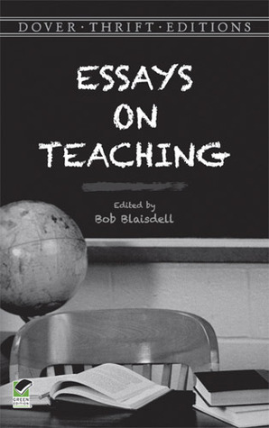 Essays on Teaching (Dover Thrift Editions) by Bob Blaisdell | Goodreads