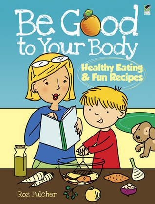 Be Good to Your Body--Healthy Eating and Fun Recipes Coloring Book by ...