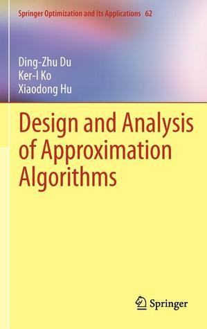 Design and Analysis of Approximation Algorithms by Ding-Zhu Du | Goodreads