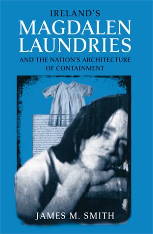Ireland's Magdalen Laundries and the Nation's Architecture of ...
