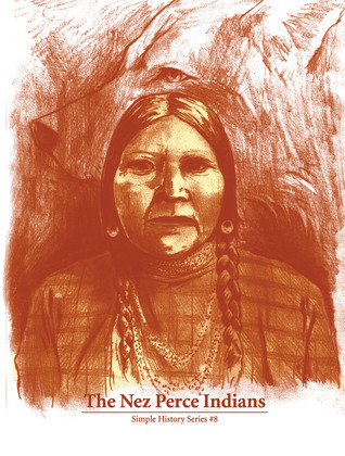 The Nez Perce Indians (SImple HIstory) by John Gerlach | Goodreads