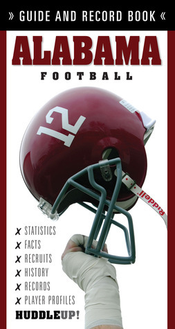 Alabama Football: Guide and Record Book by Christopher Walsh | Goodreads