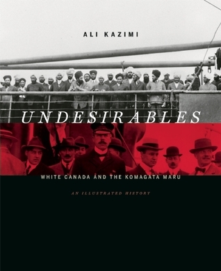 Undesirables: White Canada and the Komagata Maru -- An Illustrated ...