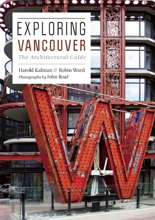 Exploring Vancouver: The Architectural Guide by Harold Kalman | Goodreads