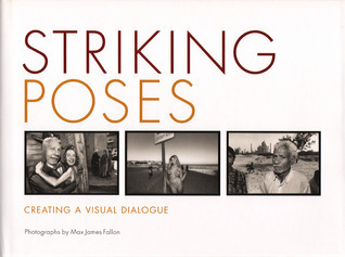 Striking Poses: Creating A Visual Dialogue by Max Fallon | Goodreads