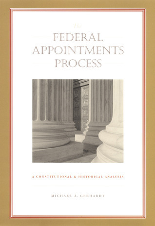 The Federal Appointments Process: A Constitutional and Historical ...