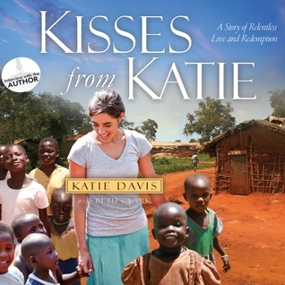 Kisses from Katie: A Story of Relentless Love and Redemption by Katie ...