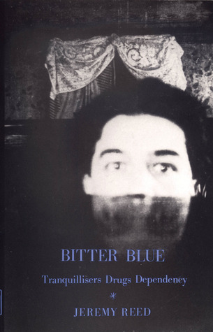 Bitter Blue by Jeremy Reed | Goodreads
