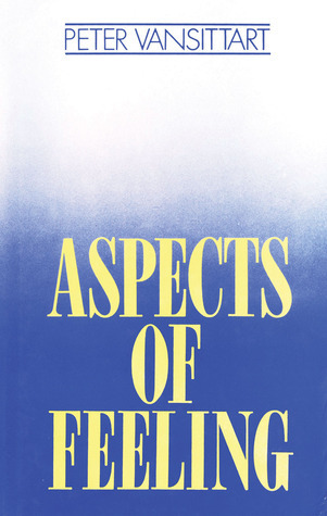 Aspects of Feeling by Peter Vansittart | Goodreads