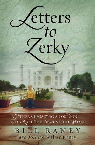 Letters to Zerky: A Father's Legacy to a Lost Son . . . and a Road Trip ...