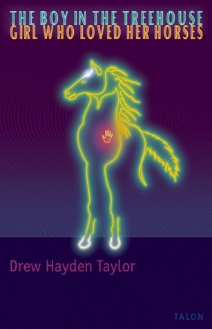 The Boy in the Treehouse / The Girl Who Loved Her Horses by Drew Hayden ...