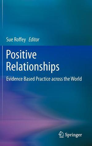 Positive Relationships: Evidence Based Practice across the World by Sue ...