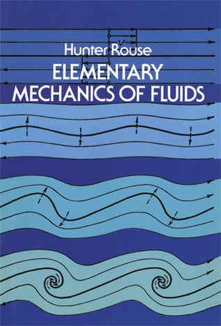 Elementary Mechanics of Fluids by Hunter Rouse | Goodreads