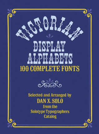 Victorian Display Alphabets by Dan X. Solo | Goodreads