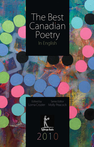 The Best Canadian Poetry in English 2010 by Lorna Cozier | Goodreads