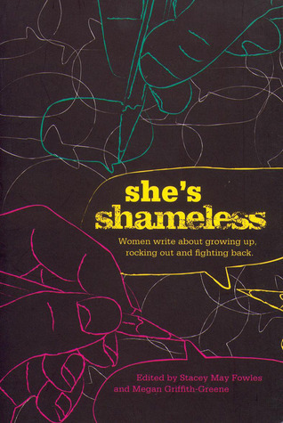 She's Shameless: Women write about growing up, rocking out and fighting ...