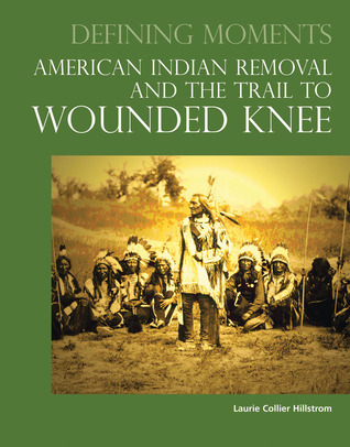 Defining Moments: American Indian Removal and the Trail to Wounded Knee ...