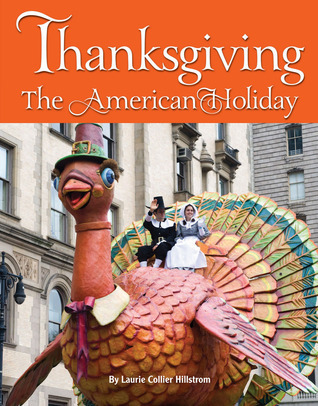 Thanksgiving: The American Holiday by Laurie Collier Hillstrom | Goodreads