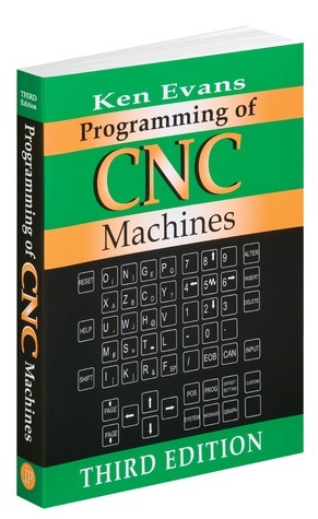 Programming of Computer Numerically Controlled Machines by Ken Evans ...