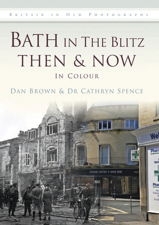 Bath in the Blitz: Then & Now by Dan Brown | Goodreads