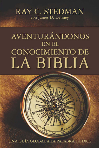 Adventurandonos En El Conocimiento De La Biblia by Ray C. Stedman ...