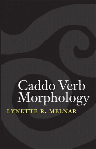 Caddo Verb Morphology by Lynette R. Melnar | Goodreads