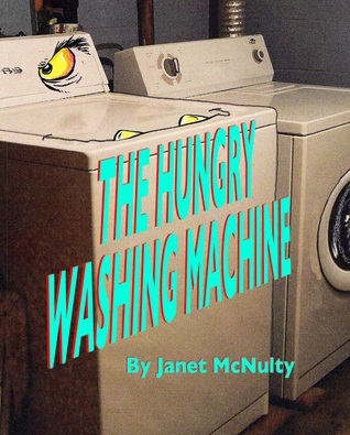 The Hungry Washing Machine by Janet McNulty | Goodreads