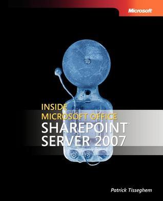 Inside Microsoft® Office SharePoint® Server 2007 by Patrick Tisseghem ...