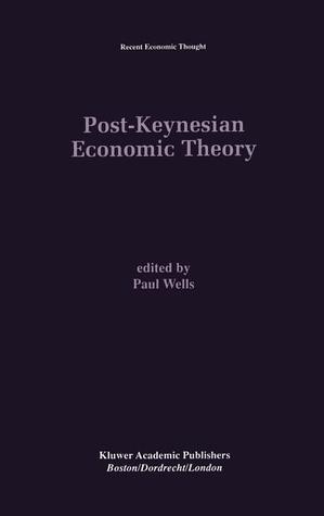 Post-Keynesian Economic Theory by Paul Wells | Goodreads