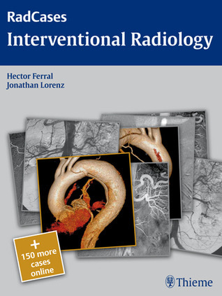 Radcases Interventional Radiology by Hector Ferral | Goodreads