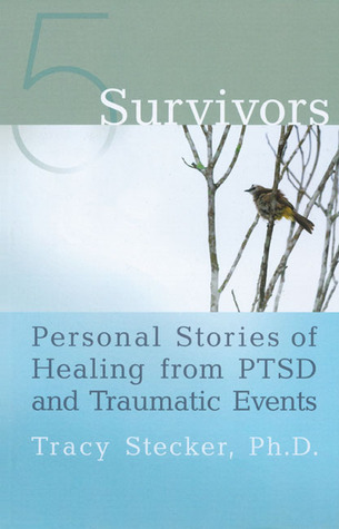 5 Survivors: Personal Stories of Healing from PTSD and Traumatic Events ...
