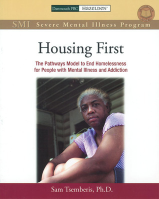 Housing First Manual: The Pathways Model to End Homelessness for People ...