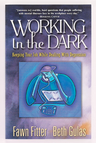 Working in the Dark: Keeping Your Job While Dealing with Depression by ...