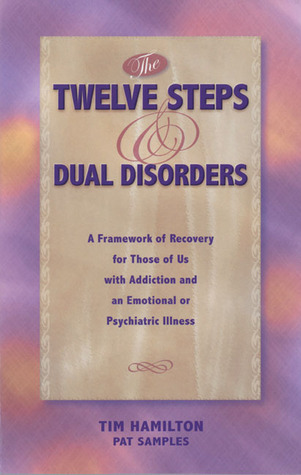 The Twelve Steps and Dual Disorders: A Framework of Recovery for Those ...