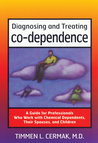 Diagnosing and Treating Co-Dependence: A Guide for Professionals Who ...