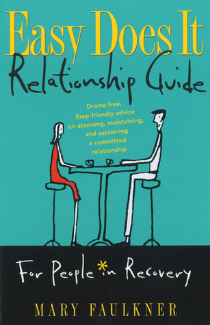Easy Does It Relationship Guide for People in Recovery: Drama-free ...