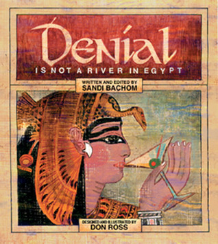 Denial Is Not A River In Egypt by Sandi Bachom | Goodreads