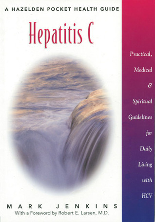Hepatitis C: A Hazelden Pocket Health Guide by Mark Jenkins | Goodreads