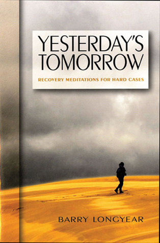 Yesterday's Tomorrow: Raw Stories of Hard-Fought Recovery by Barry B ...