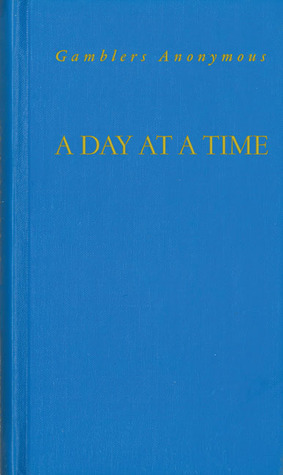 A Day at a Time Gamblers Anonymous: Gamblers Anonymous by Anonymous ...