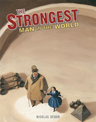 The Strongest Man in the World by Nicolas Debon | Goodreads
