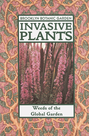 Invasive Plants: (Weeds of the Global Garden by Brooklyn Botanic Garden ...
