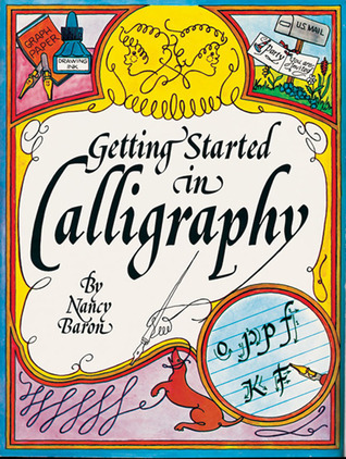 Getting Started in Calligraphy by Nancy Baron | Goodreads