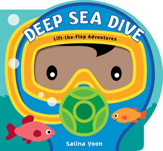 Deep Sea Dive (Lift-the-Flap Adventures) by Salina Yoon | Goodreads