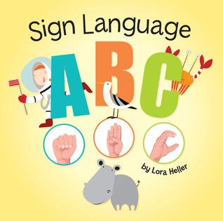 Sign Language ABC by Lora Heller | Goodreads