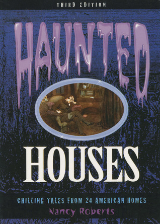 Haunted Houses: Chilling Tales from 24 American Homes by Nancy Roberts ...