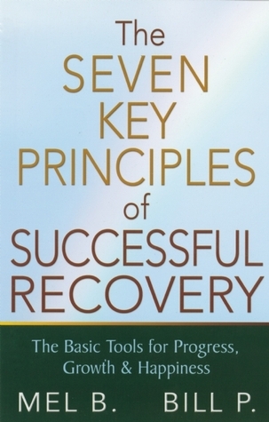 The Seven Key Principles of Successful Recovery: The Basic Tools for ...